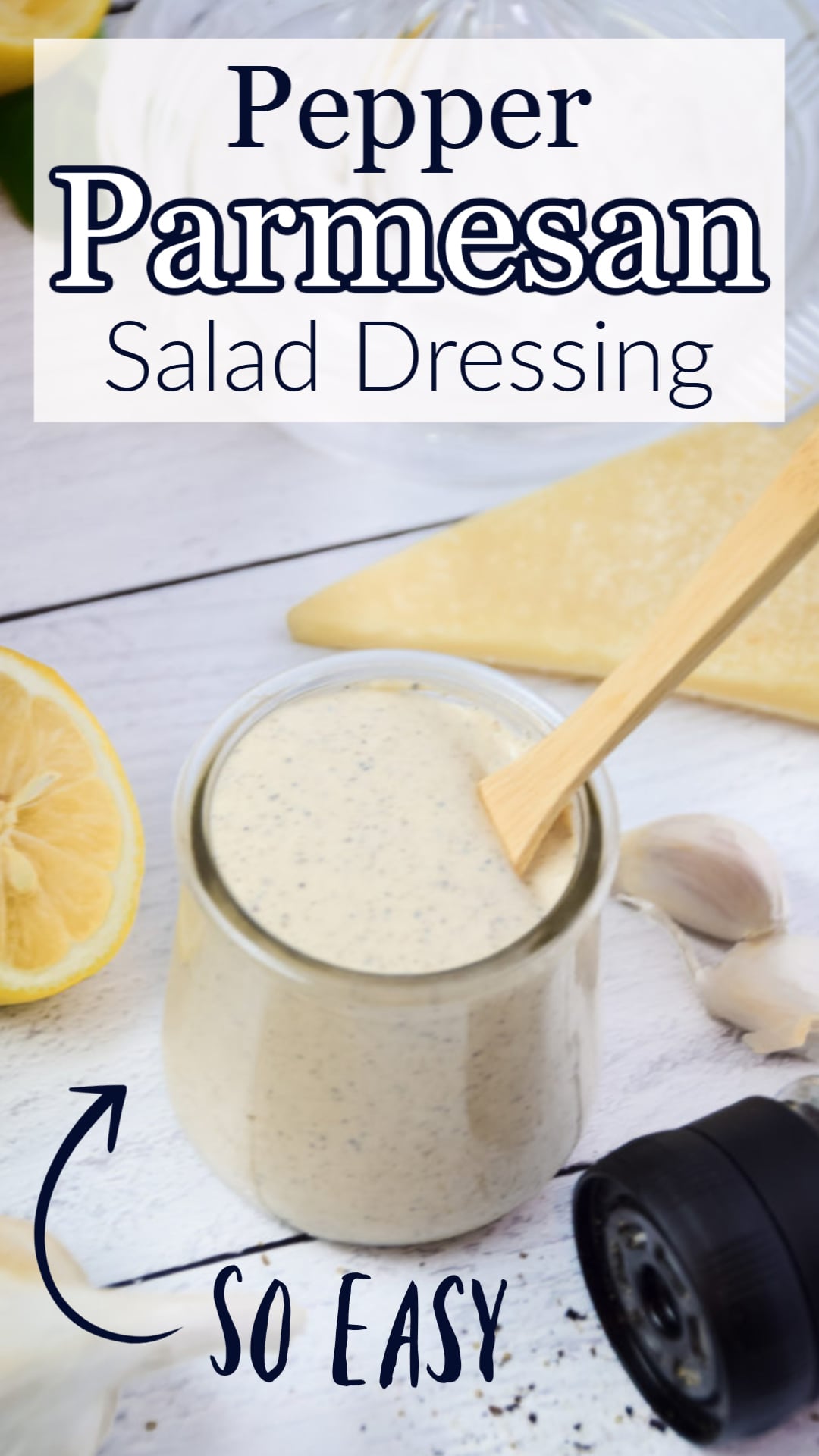 Garlic Pepper Parmesan Salad Dressing Inspired by The Changing Scene